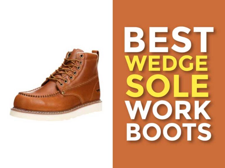 10 Best Wedge Sole Work Boots: 2023's Best of the Latest