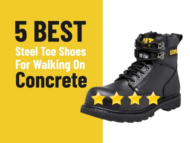 5 Best Steel Toe Shoes For Walking On Concrete